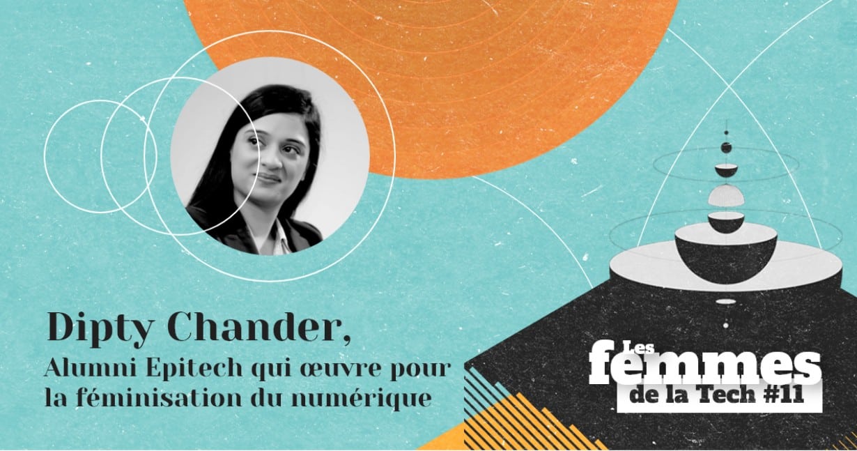Les Femmes de la Tech #11 - Dipty Chander : l’Alumni Epitech qui œuvre pour un numérique plus ...