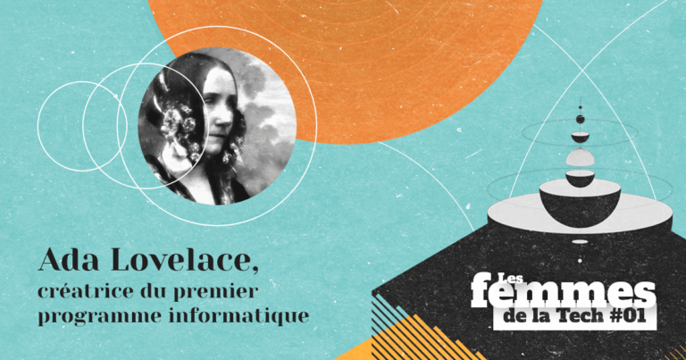 Les Femmes de la Tech #1 - Ada Lovelace : la créatrice du premier ...