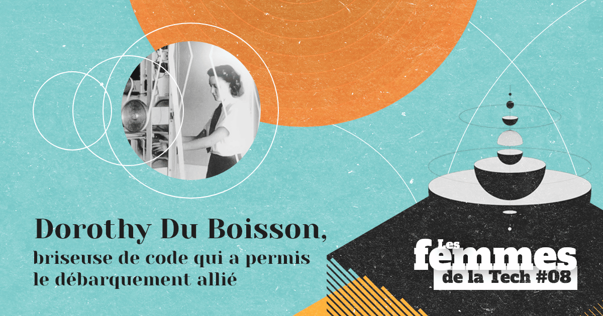 Les Femmes de la Tech #8 - Dorothy du Boisson : la briseuse de code qui ...