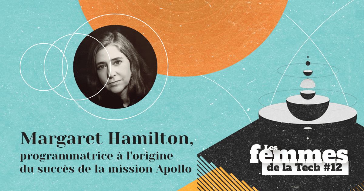 Les Femmes de la Tech #12 - Margaret Hamilton : la programmatrice à l ...
