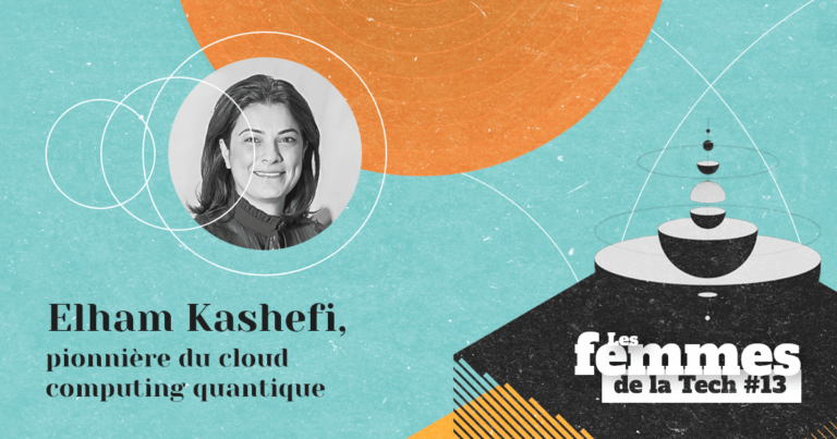 Les Femmes de la Tech #13 - Elham Kashefi : la pionnière du cloud ...