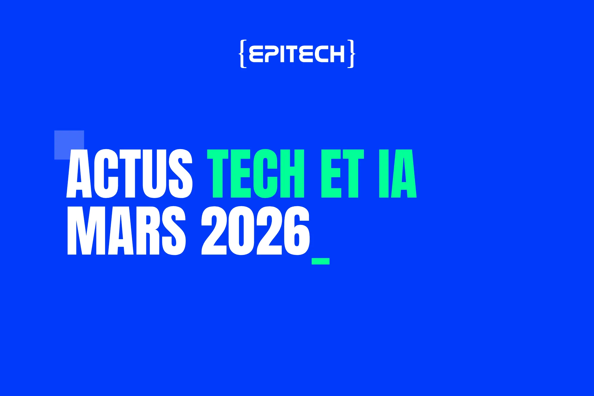 Actualités Tech et IA mars 2026 : Le grand débrief de la Matinale - Epitech