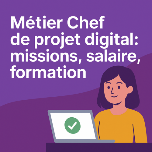 Métier Chef de projet digital : missions, salaire, formation